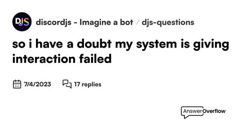 so i have a doubt my system is giving interaction failed discord js