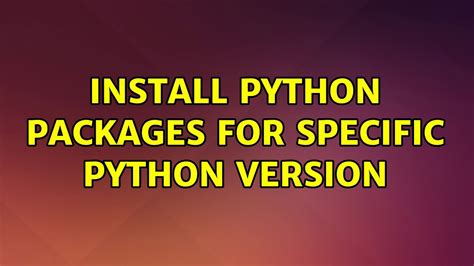ubuntu install python packages for specific python version youtube