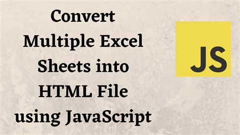 convert multiple excel sheets into html file using javascript youtube