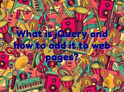 what is jquery and how to add it to web pages