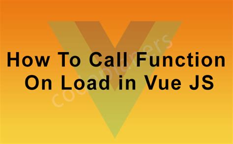 how to call function on load in vue js call function in vue js