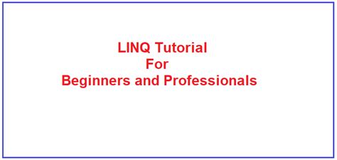 linq tutorial for beginners and professionals dot net tutorials