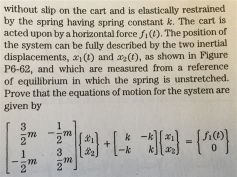 Solved In The System Sketched In Figure P6 62 The Cart Has
