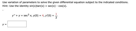 solved use variation of parameters to solve the given