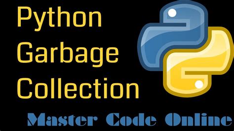 python tutorial python garbage collection python variables 23 youtube