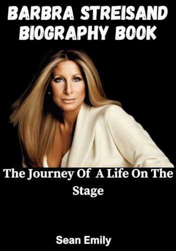 Barbra Streisand Biography Book The Journey Of A Life On Stage By Sean