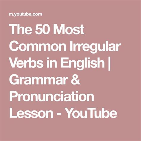 The 50 Most Common Irregular Verbs In English Grammar And Pronuction