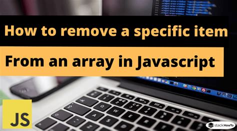 how to remove a specific item from an array in javascript stackhowto