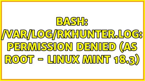 bash var log rkhunter log permission denied as root linux mint 18