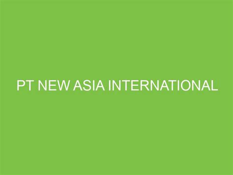 Pt New Asia International