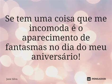 ⁠se Tem Uma Coisa Que Me Incomoda é O Jane Silva Pensador