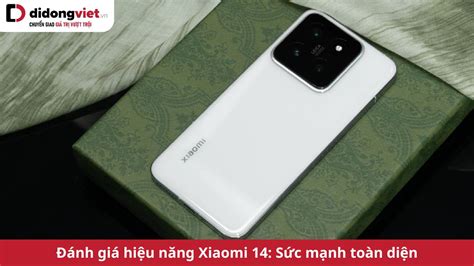 Đánh Giá Hiệu Năng Xiaomi 14 Sức Mạnh Toàn Diện Xứng đáng Với Sự Mong