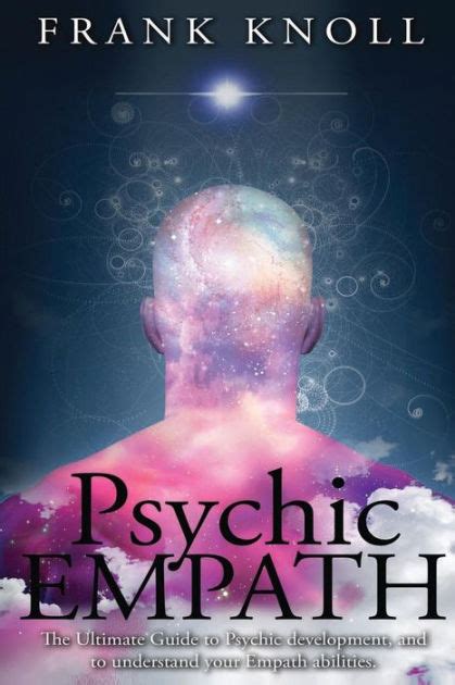 Psychic Empath The Ultimate Guide To Psychic Development And To