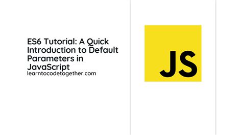 es6 tutorial a quick introduction to default parameters in javascript