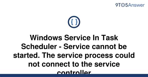 [solved] windows service in task scheduler service 9to5answer