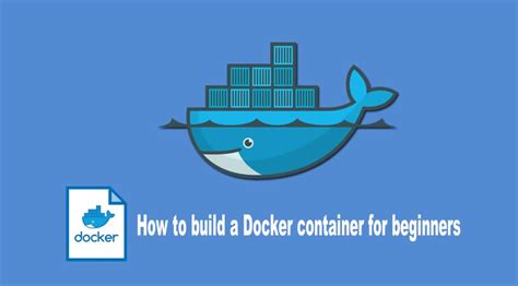 how to build a docker container for beginners