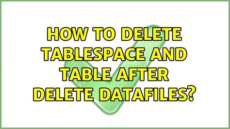 how to delete tablespace and table after delete datafiles youtube