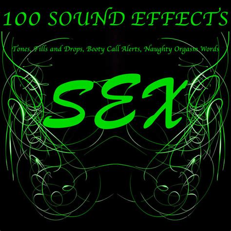 100 Sex Sound Effects Tones Fills And Drops Booty Call Alerts