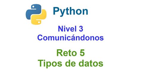 programar en python nivel 3 reto 5 tipos de datos