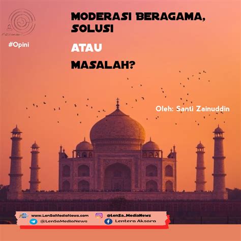 Moderasi Beragama Solusi Atau Masalah Lensa Medianews
