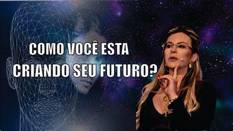 Como Você Está Criando Seu Futuro Youtube
