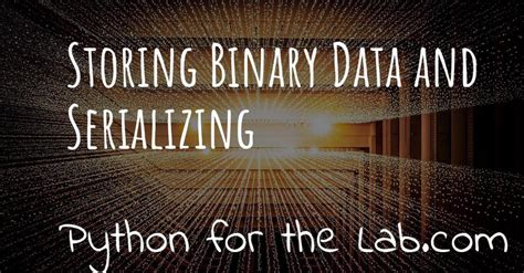 python for the lab storing binary data and serializing
