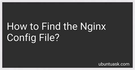 How To Find The Nginx Config File In 2024