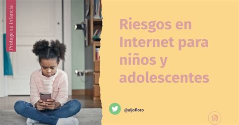Riesgos En Internet Para Niños Y Adolescentes