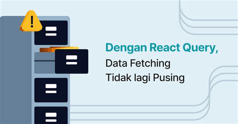 dengan react query data fetching tidak lagi pusing