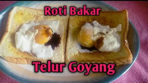 Roti Bakar Telur Goyang Telur Gedik Telur Leleh Youtube