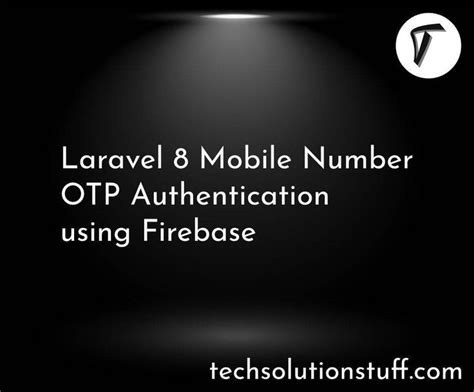 laravel 8 mobile number otp authentication using firebase in 2022 otp