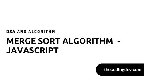 merge sort algorithm dsa and algorithm javascript