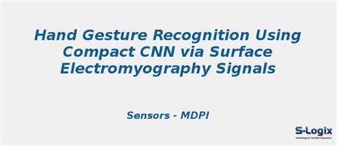 Hand Gesture Recognition Using Compact Cnn Via Surface S Logix