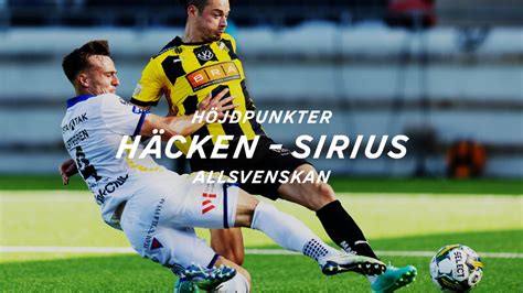 Allsvenskan Höjdpunkter Häcken Sirius 20 8 Svt Play