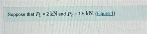 [solved] Suppose That P1 2kn And P2 1 5kn Figure 1