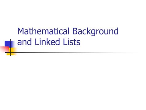 ppt mathematical background and linked lists powerpoint