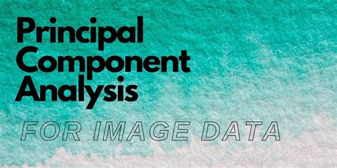 principal component analysis for image data in python askpython