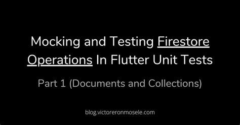 mocking and testing firestore operations in flutter unit tests part 1