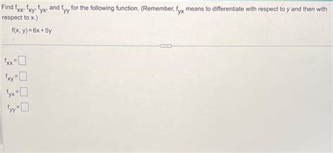 Solved Find Fxx Fxy Fyx And Fyy For The Following Function