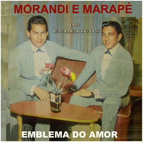 Emblema Do Amor Álbum De Morandi E Marapé Letras Mus Br