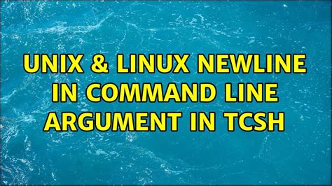 unix and linux newline in command line argument in tcsh youtube