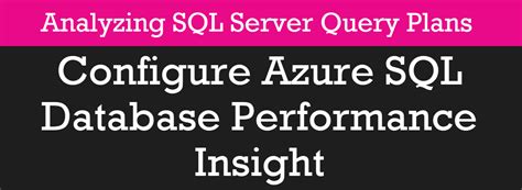 configure azure sql database performance insight analyzing sql server