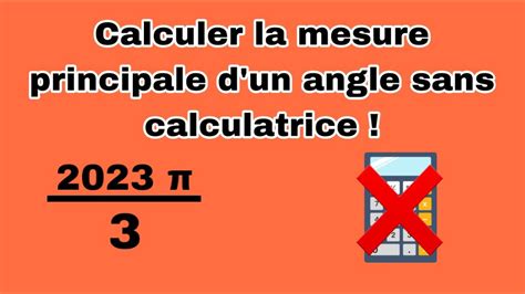 Calculer La Mesure Principale Dun Angle Facile Youtube
