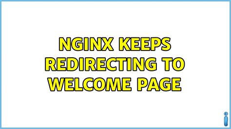 nginx keeps redirecting to welcome page youtube