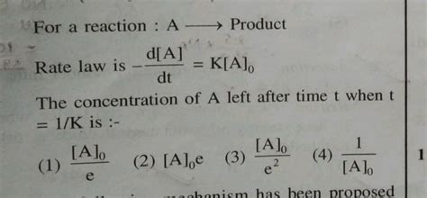 For A Reaction 2a B → Product Rate Law Is D[a] Dt K[a] At A