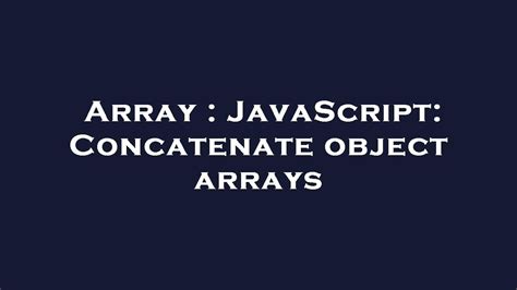 array javascript concatenate object arrays youtube