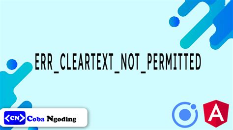 net err cleartext not permitted di android ionic and angular coba ngoding