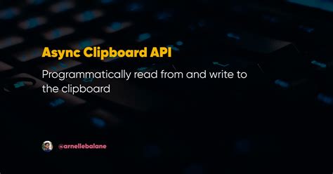 async clipboard api accessing the clipboard using javascript