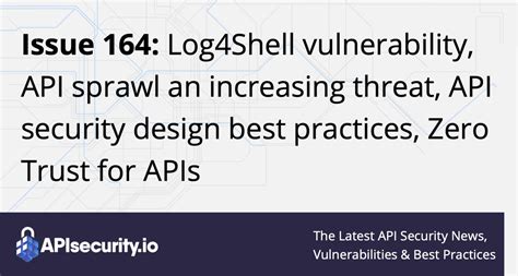 issue 164 log4shell vulnerability api sprawl an increasing threat
