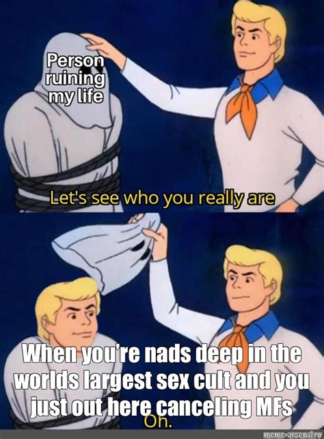 Сomics Meme When Youre Nads Deep In The Worlds Largest Sex Cult And